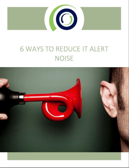 6 Ways to Reduce IT Alert Noise